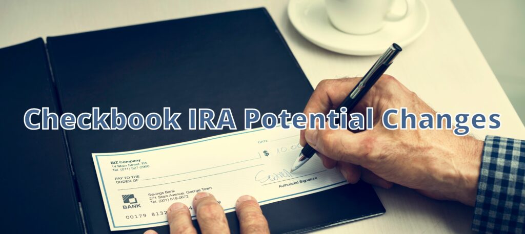 2022 Checkbook IRA Potential Changes | Sec. 138314 | BitIRA®